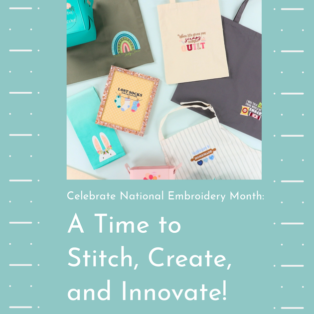 Celebrate National Embroidery Month: A Time to Stitch, Create, and Inn ...