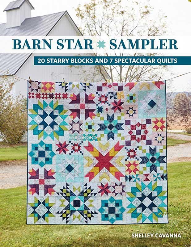 Barn Sampler by Shelly Cavanna - 20 Starry Blocks & 7 Quilts! – The ...